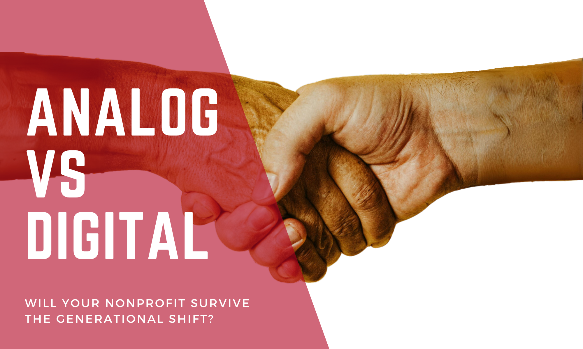 Analog Vs Digital Will Your Nonprofit Survive The Generational Shift